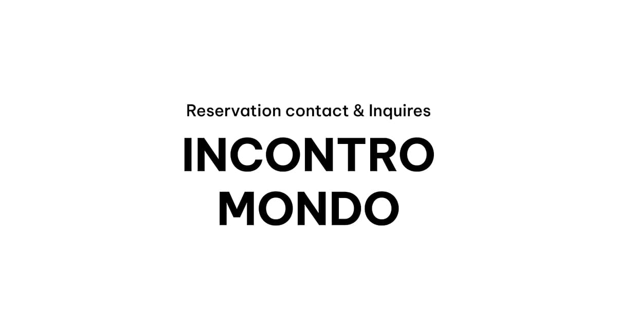 INCONTRO MONDO | Reservation contact & Inquires